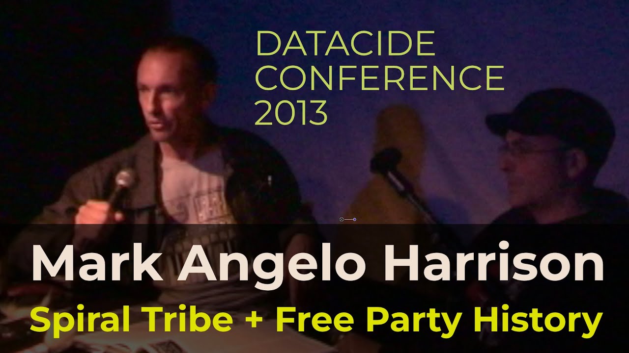 Spiral Tribe + Free Party History - Q & A with Mark Angelo Harrison at Datacide Conference 2013 ...