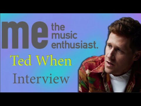 Ted When Interview | Six Part Video Series & Favorite Music - YouTube