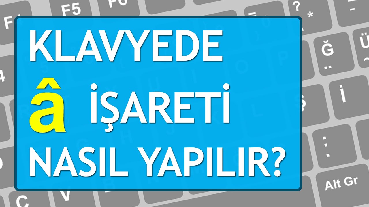 Klavyede Şapkalı a â Harfi Nasıl Yapılır? ⌨️💻 [Şapkalı Harfler] - YouTube