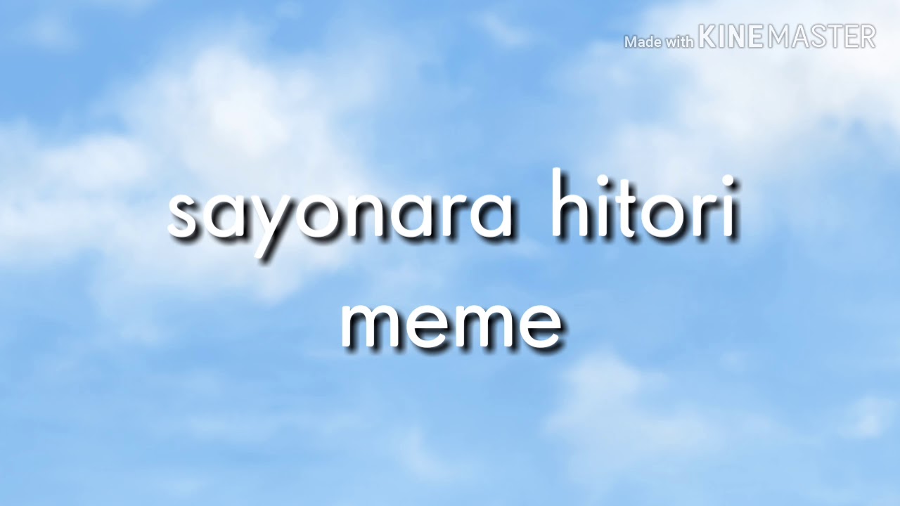 sayonara hitori meme - YouTube