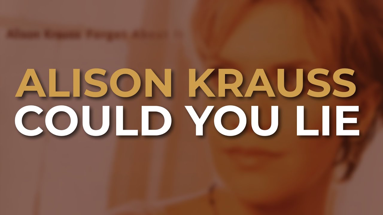 Alison Krauss - Could You Lie (Official Audio) - YouTube