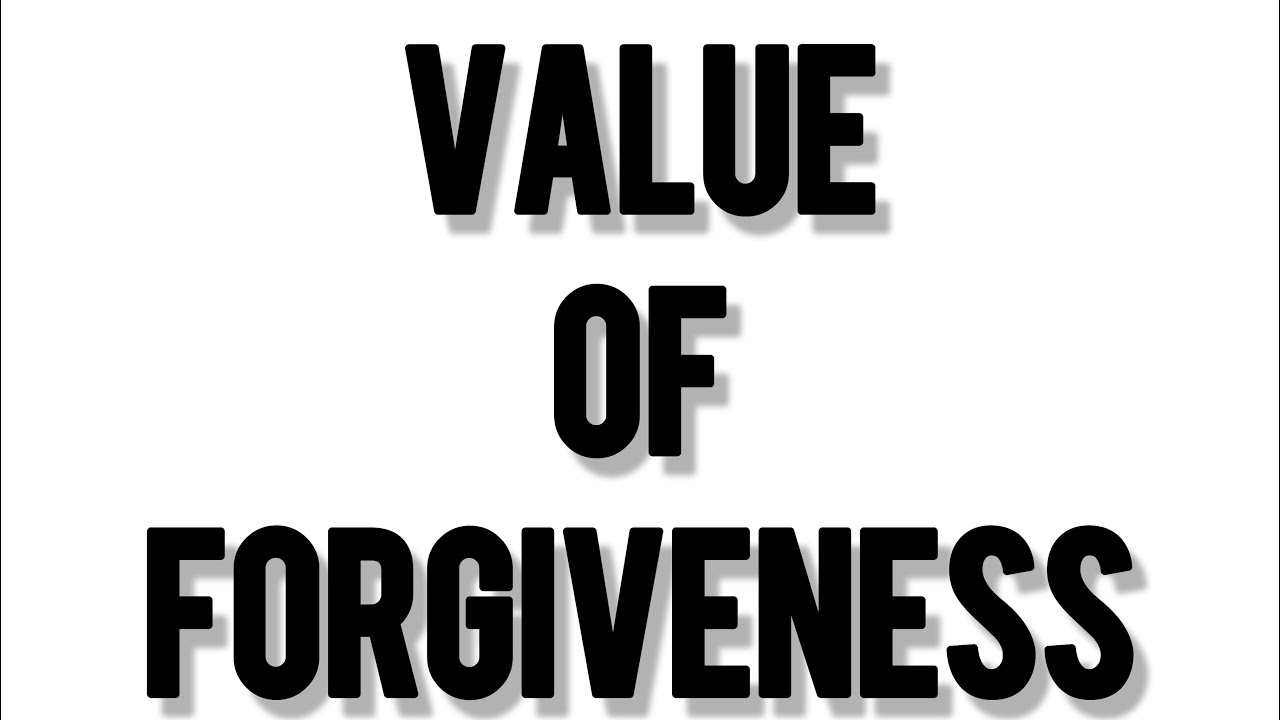 THE VALUE OF FORGIVENESS ... - YouTube