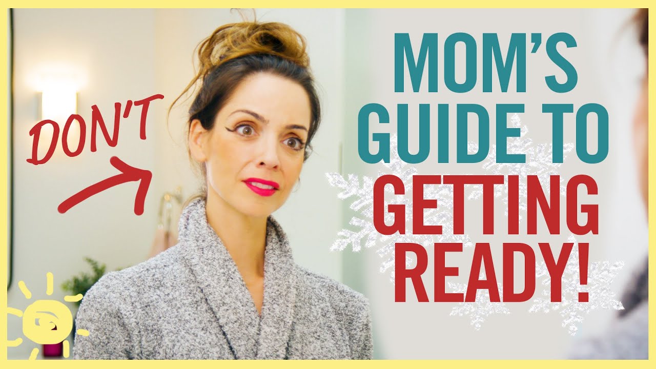 MOM'S GUIDE TO GETTING READY (Holiday Edition!) - YouTube