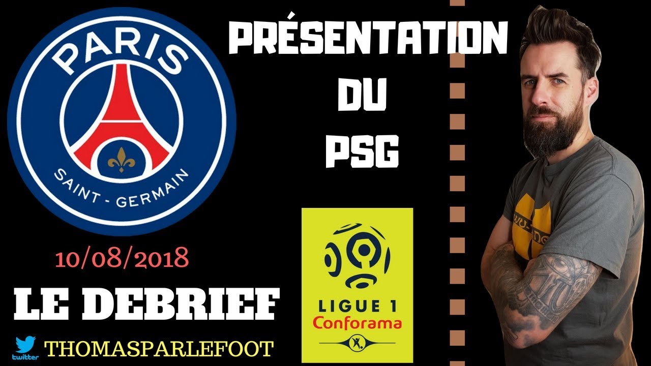 PSG - PRESENTATION DU CLUB - LIGUE 1 2018-2019 / 10-08-2018 - YouTube