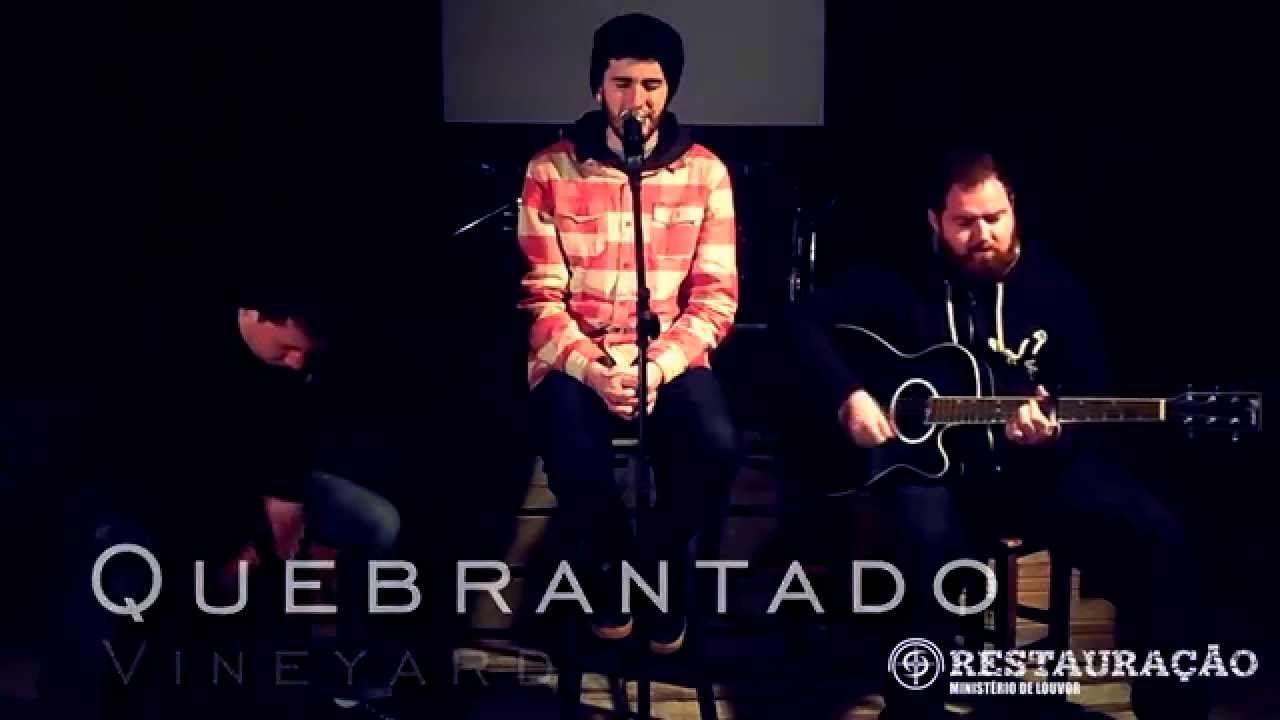 Quebrantado - Vineyard - Restauração Music - YouTube