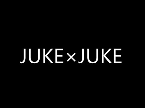 JUKE×JUKE - YouTube