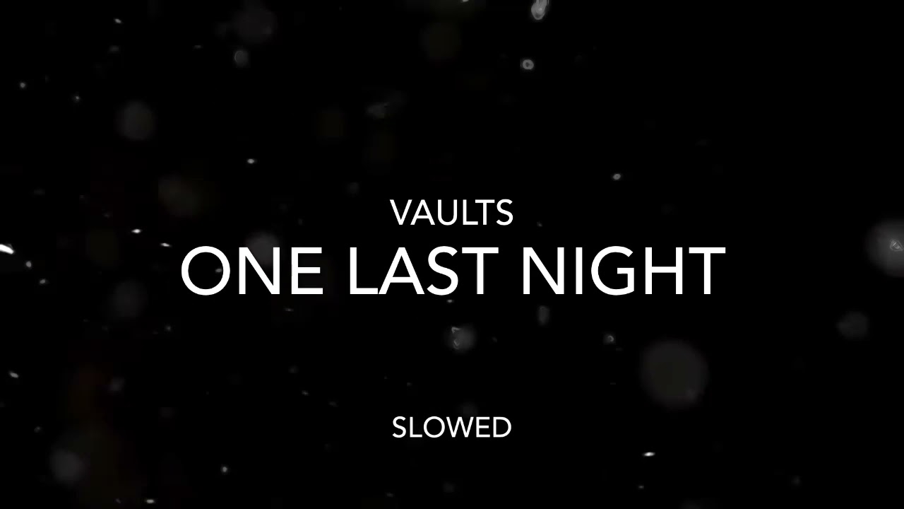 Vaults - One last night ~ Slowed - YouTube