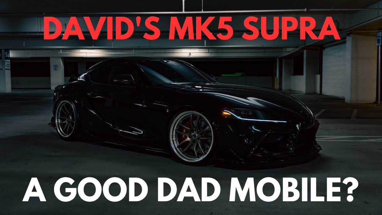 The Dad Mobile - David's Lowkey MK5 Supra || Supra Build Series Pt. 7 ...
