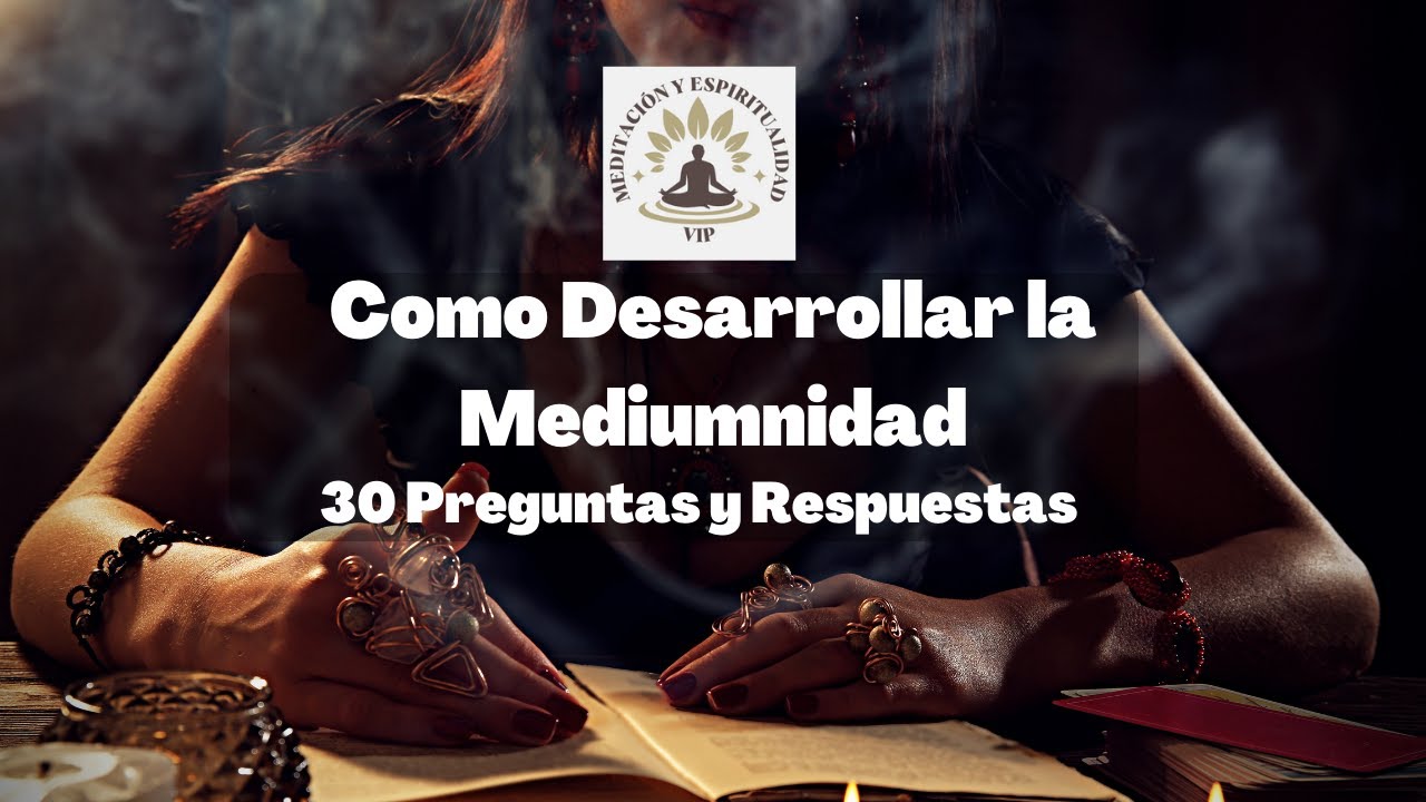 Cómo Desarrollar la Mediumnidad Guía de iniciación - YouTube