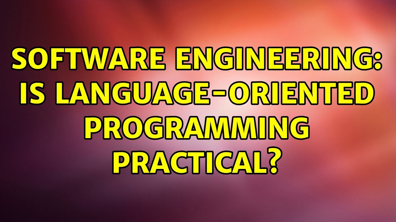 Software Engineering: Is Language-Oriented Programming practical? (5 Solutions!!) - YouTube