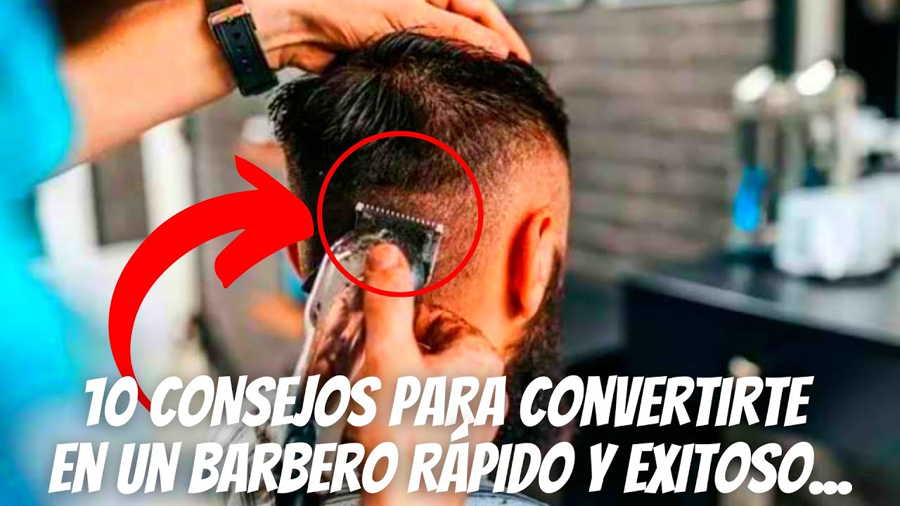 10 CONSEJOS PARA CONVERTIRTE EN UN BARBERO RÁPIDO Y EXITOSO - YouTube