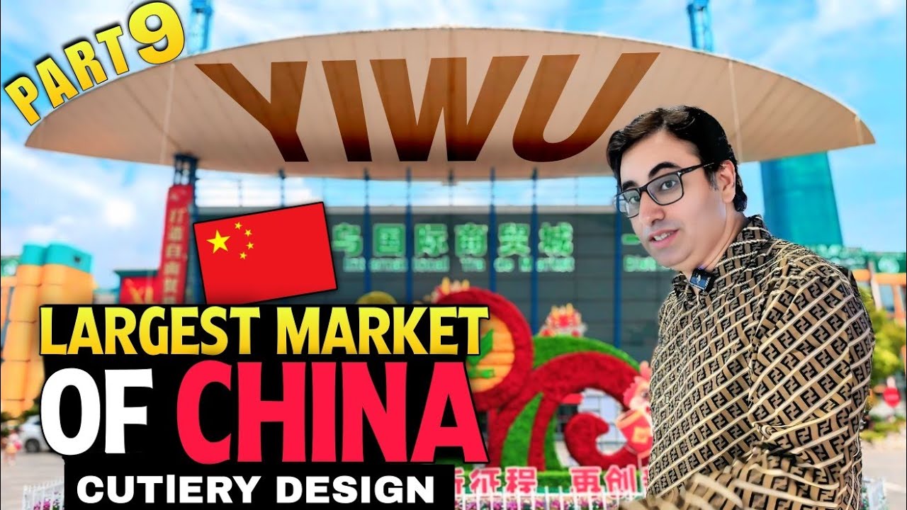 China Part 9 (Cutlery) Yiwu Futian World's Largest Wholwsale Market Tour | Nk Household |Najeeb ...