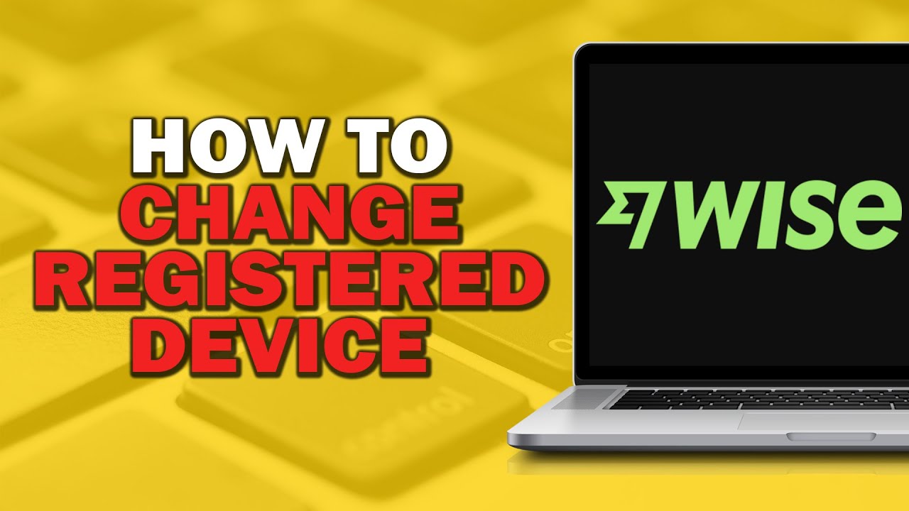 How To Change Registered Device On Wise (Easiest Way) - YouTube