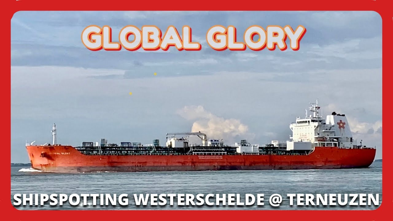 Tanker GLOBAL GLORY on the Western Scheldt @ Terneuzen - YouTube