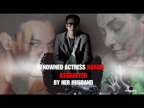 Renowned actress Nargis assaulted and tortured by husband || Rana Speaks