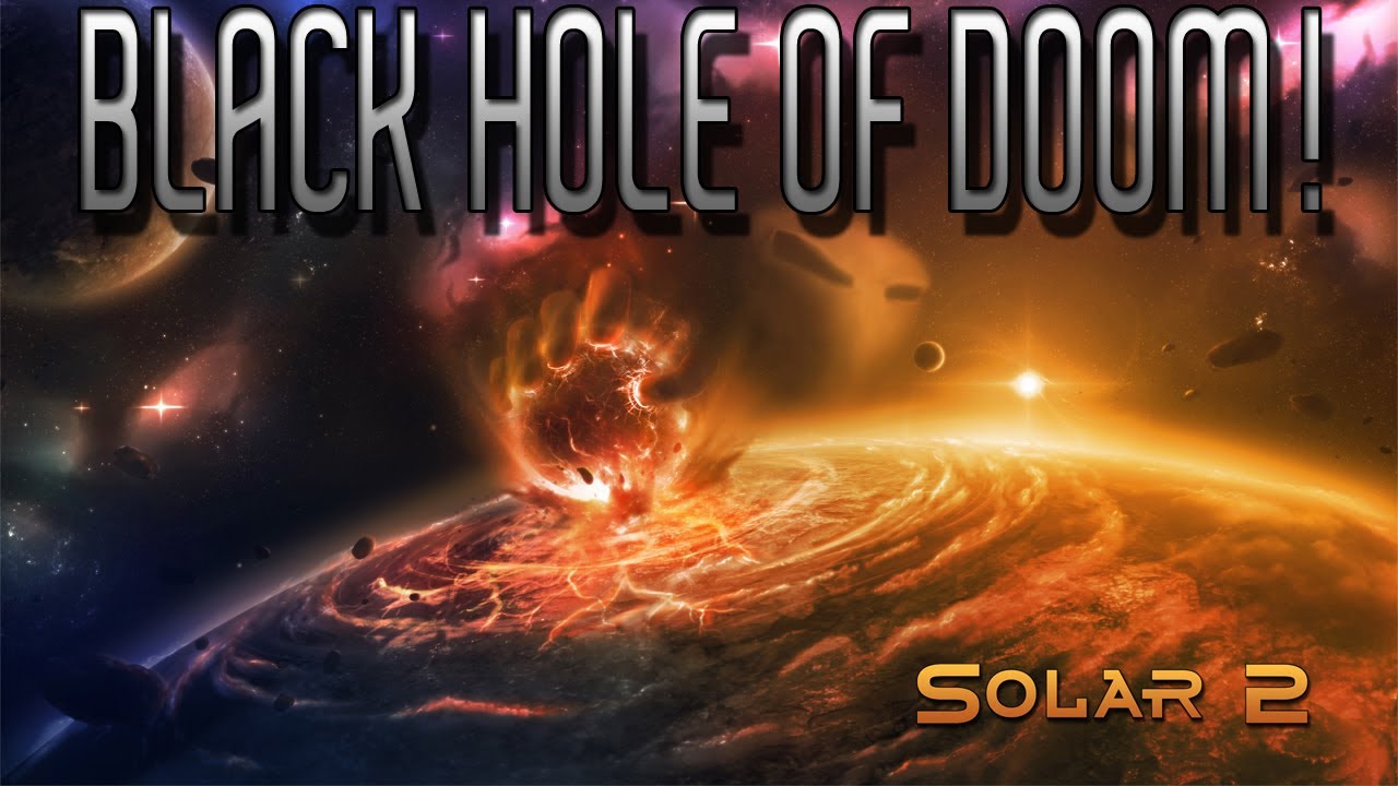 BLACK HOLE OF DOOM! (Solar 2) - YouTube