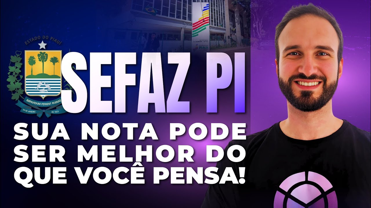 SEFAZ PI: SUA NOTA PODE SER MELHOR DO QUE VOCÊ PENSA! - YouTube