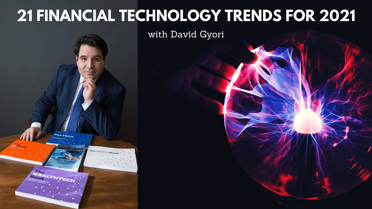 21 Financial Technology Trends for 2021 by David Gyori - YouTube
