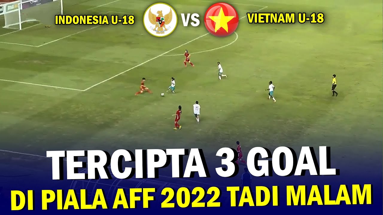 🔴 Hebat Tercipta 3 Goal Di Piala Aff 2022 Semalam No 18 Jadi