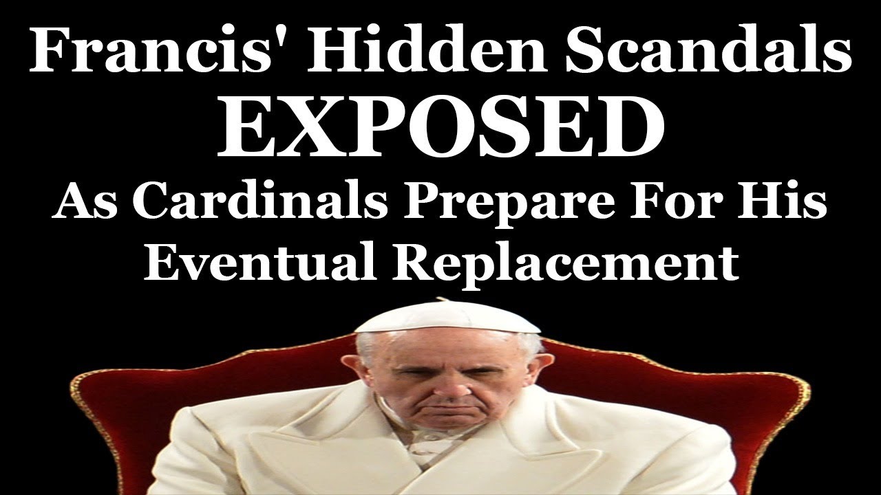 Francis' Hidden Evil EXPOSED As Cardinals Plan For His Eventual ...