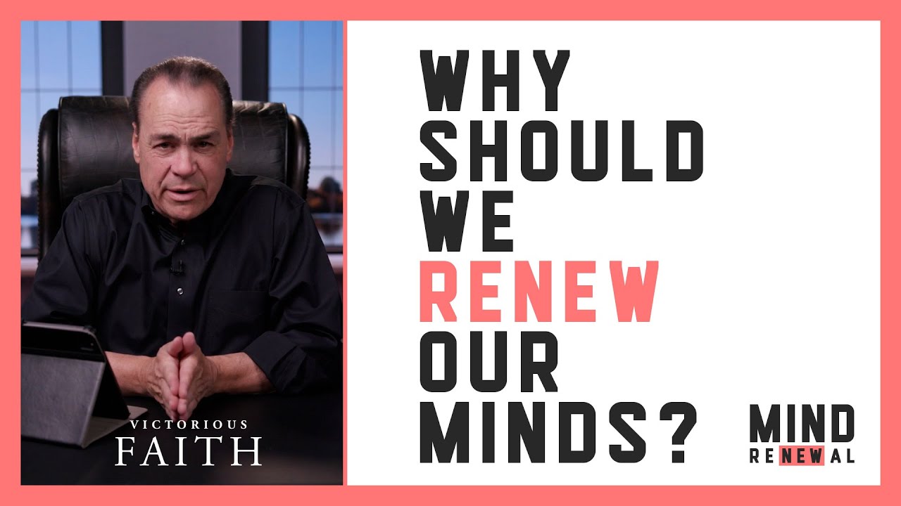 Why Should We Renew Our Minds? | Victorious Faith - YouTube