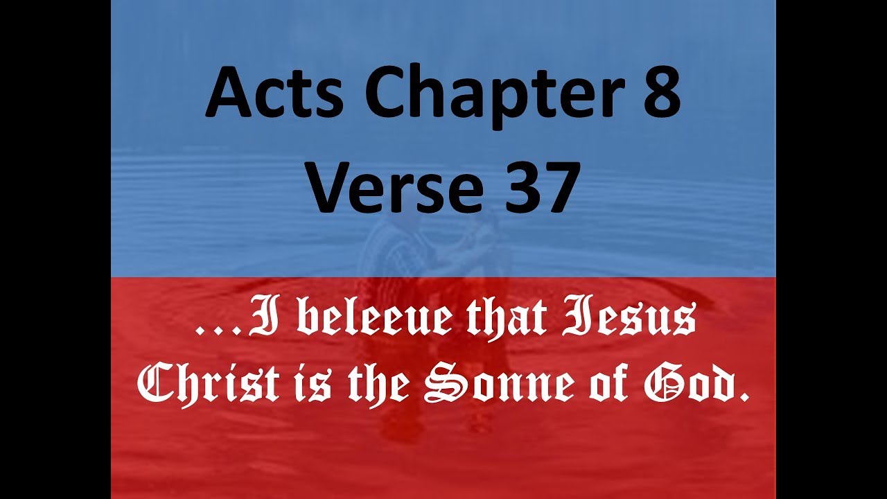 Acts Chapter 8 Verse 37 I Beleeue That Iesus Christ Is The Sonne Of acts-chapter-8-verse-37-i-beleeue-that-iesus-christ-is-the-sonne-of