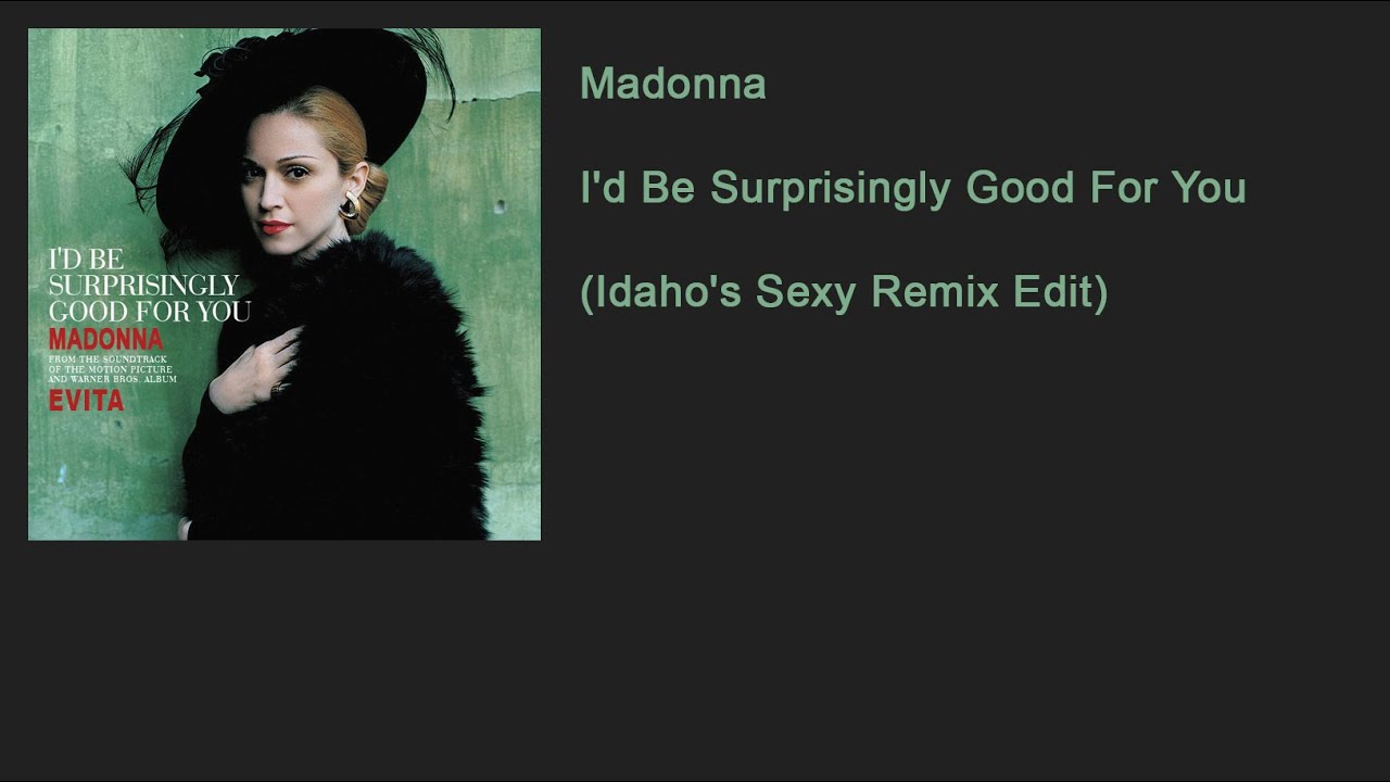 Madonna - I'd Be Surprisingly Good For You (Idaho's Sexy Remix Edit ...