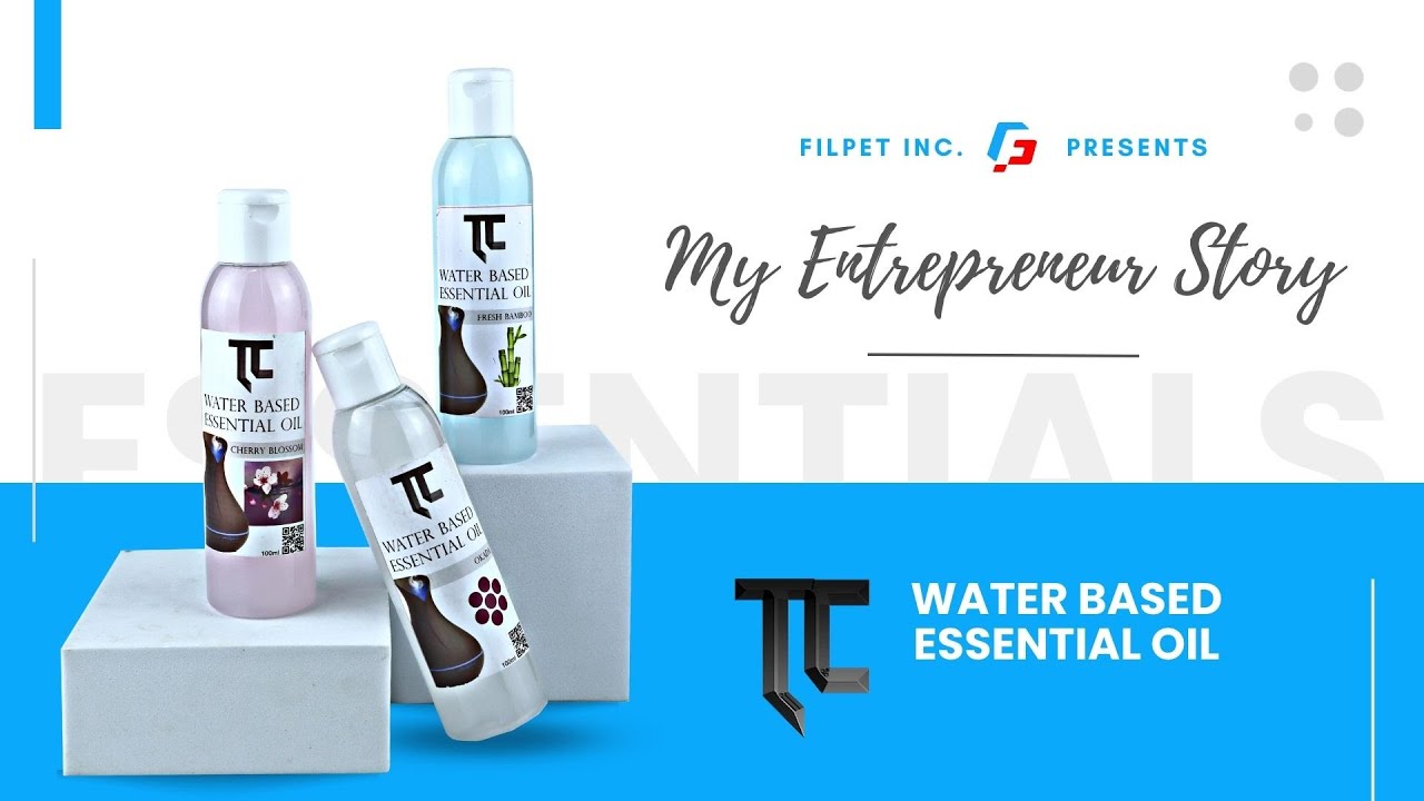 My Entrepreneur Story: TC Water Based Essential Oil | Filpet, Inc ...