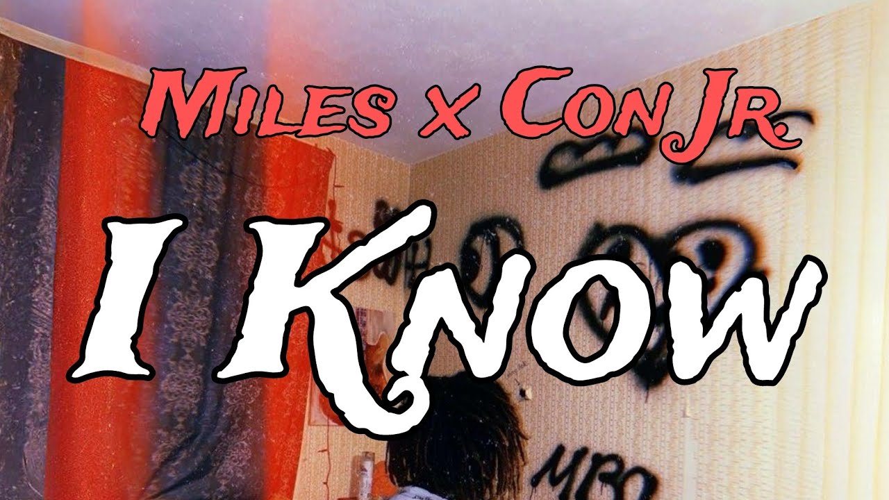 Miles x Con Jr. - I Know (Official Lyric Video) - YouTube