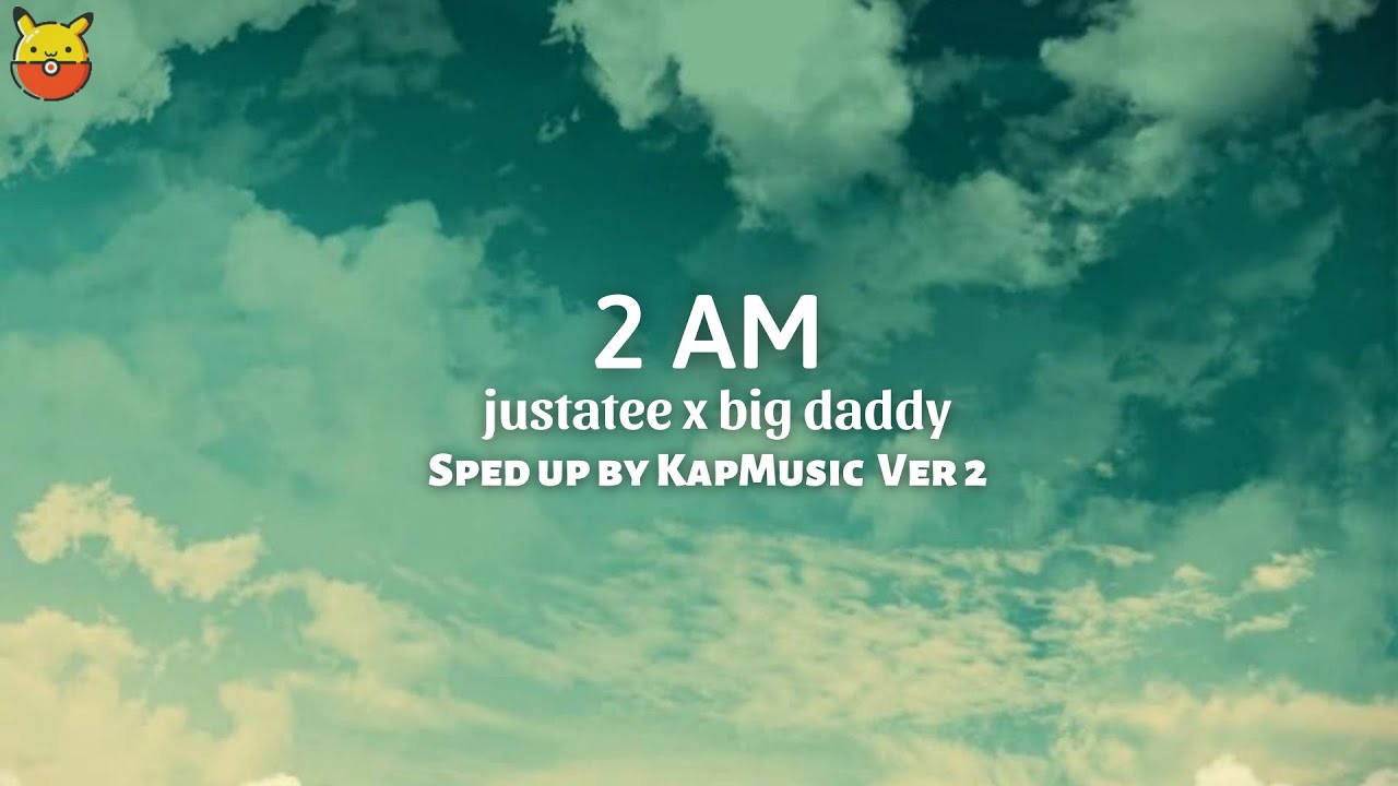 2AM - JustaTee feat Big Daddy 「Sped Up Version 2 by Kap Music 」 - YouTube