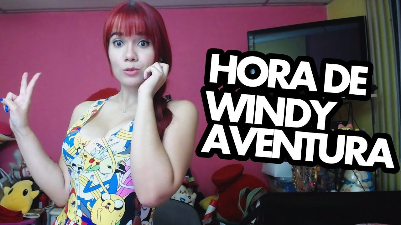 HORA DE WINDY AVENTURAS - YouTube