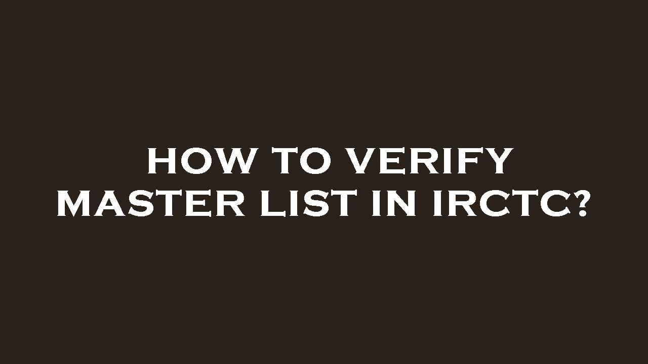 How to verify master list in irctc? - YouTube