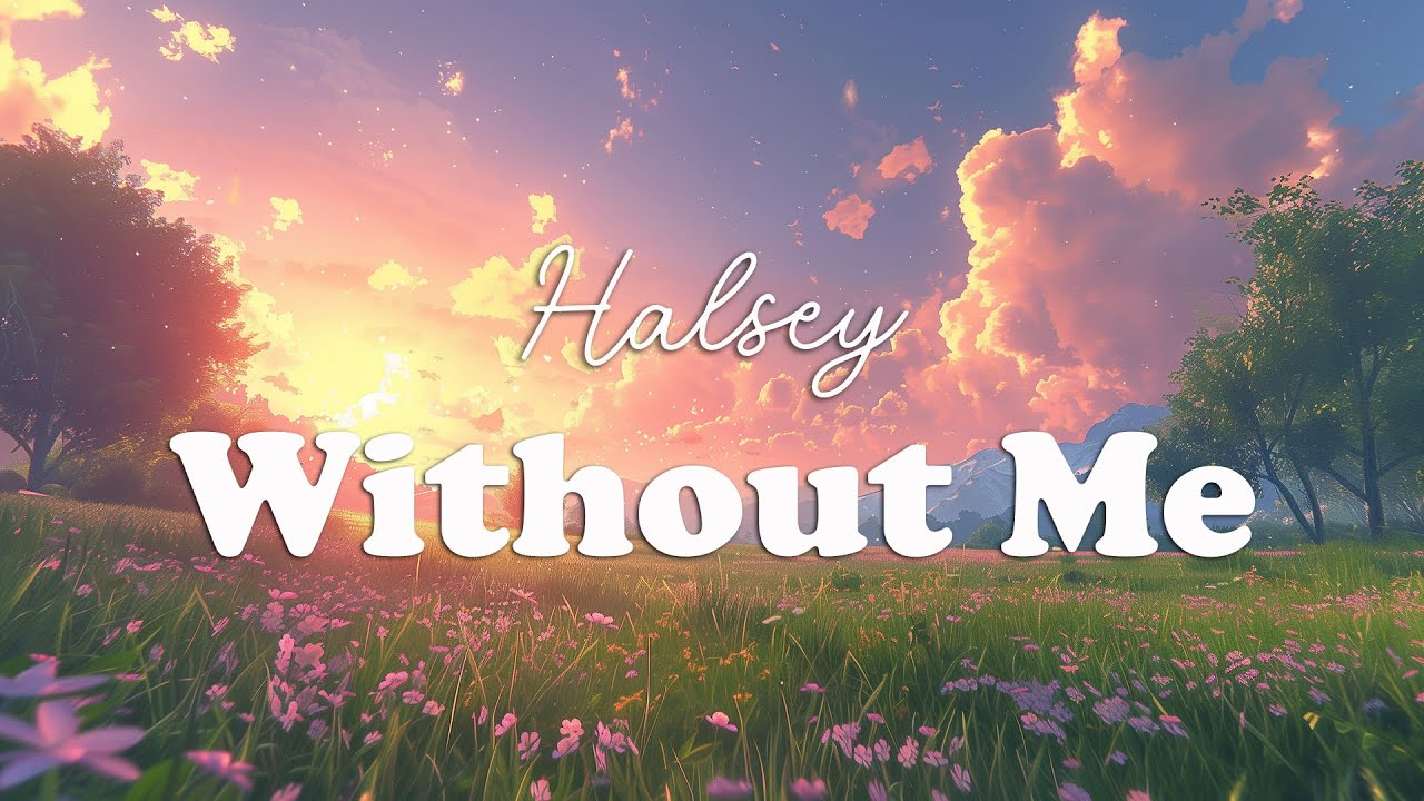 Halsey - Without Me (Lyrics) - YouTube