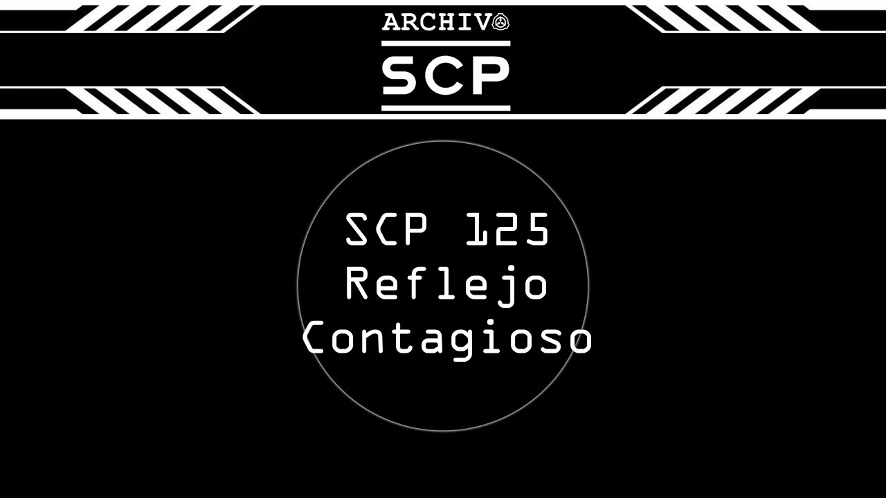 SCP 125: Reflejo Contagioso - Archivo SCP - YouTube