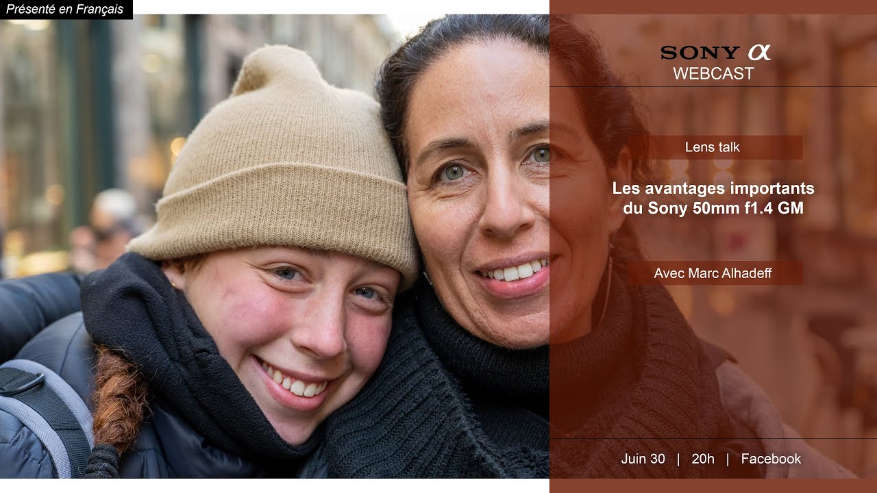 Sony BE Webcast / Lenstalk - Sony 50mm f1.4 GM avec Marc Alhadeff (FR ...