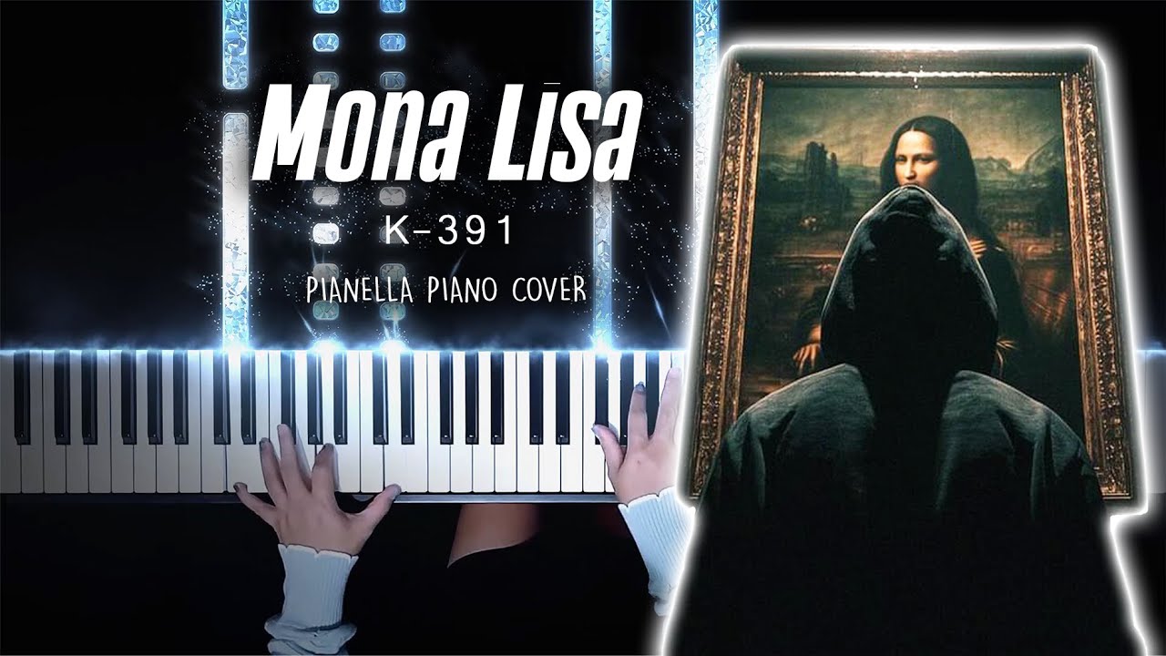 K-391 - Mona Lisa | Piano Cover by Pianella Piano @TheK391 - YouTube