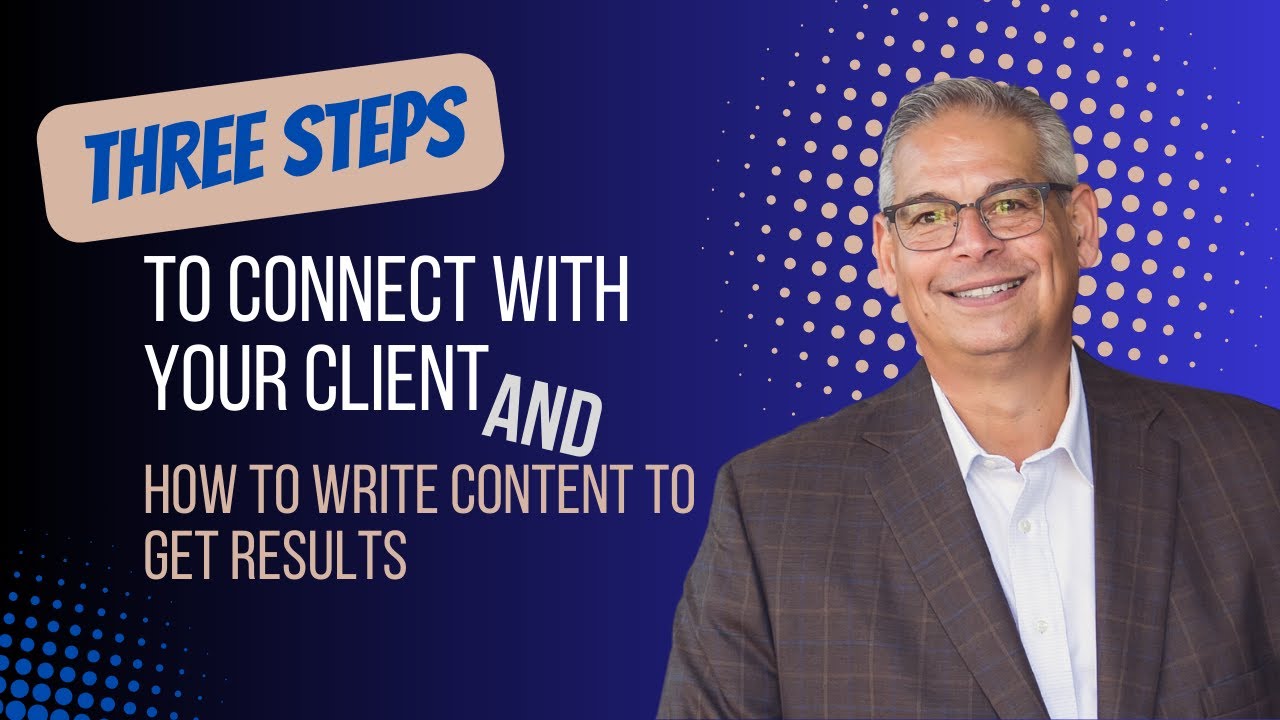 Three Steps to Connect with your Client and How to Write Content to Get ...