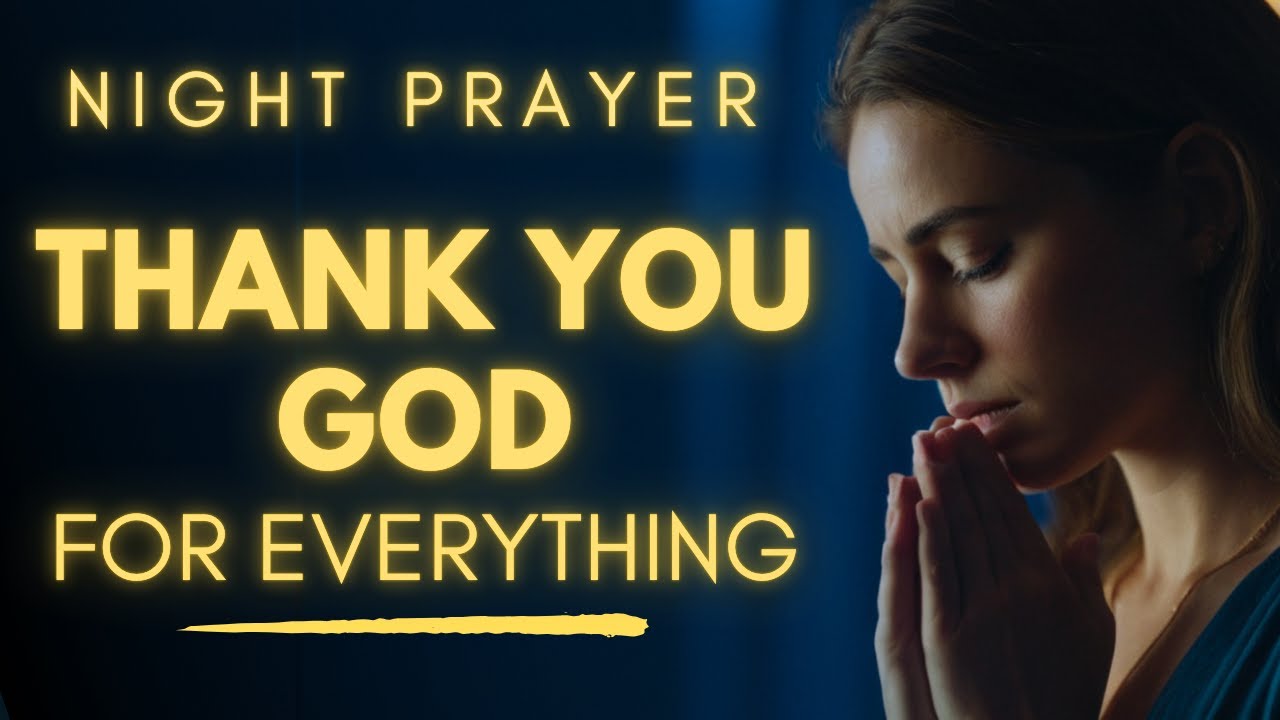 Gratitude Prayer Before Sleep - Thank You Lord for Everything | Night ...