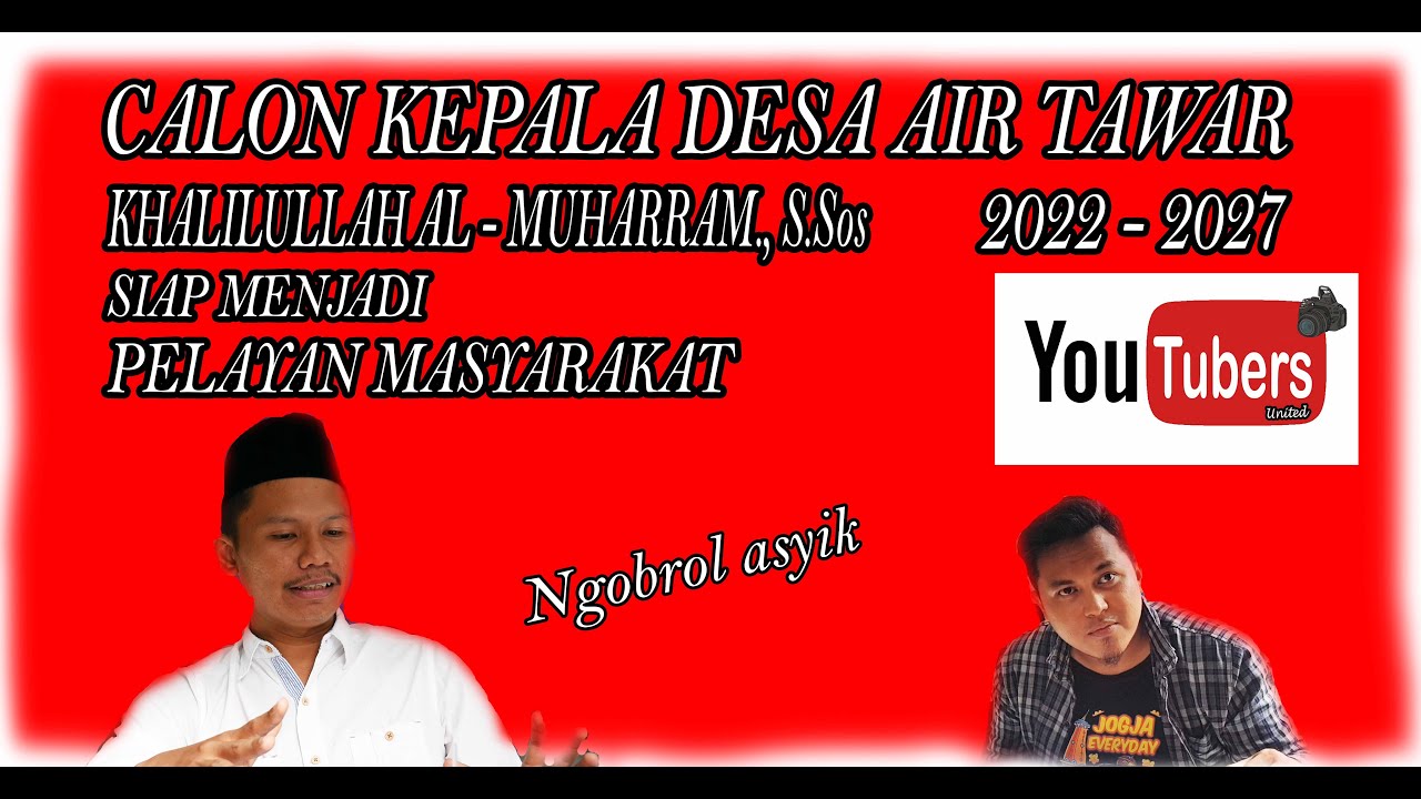 NGOBROL ASYIK BARENG CAKADES AIR TAWAR || KHALILULLAH AL - MUHARRAM - YouTube