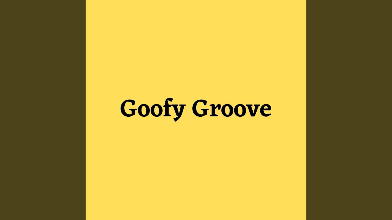 Goofy Groove - YouTube