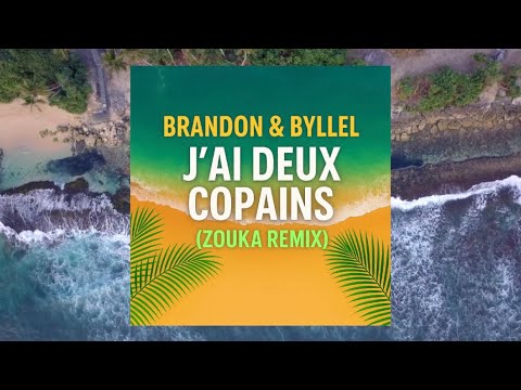 BRANDON & BYLLEL – J’AI DEUX COPAINS (ZOUKA REMIX) | Tropicale Version 2025 ☀️🔥