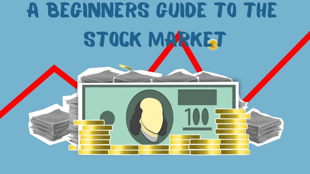 A BEGINNERS GUIDE TO THE STOCK MARKET - YouTube