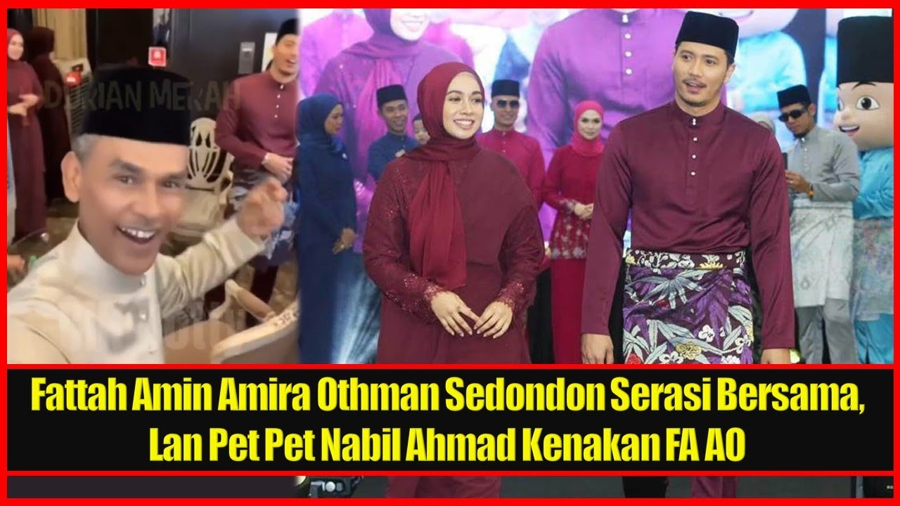 Fattah Amin Amira Othman Sedondon Serasi Bersama, Lan Pet Pet Nabil Ahmad Kenakan FA AO - YouTube