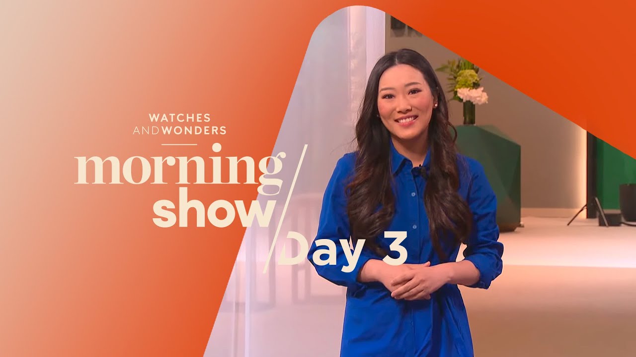 Watches and Wonders: Morning Show - March 29th - YouTube