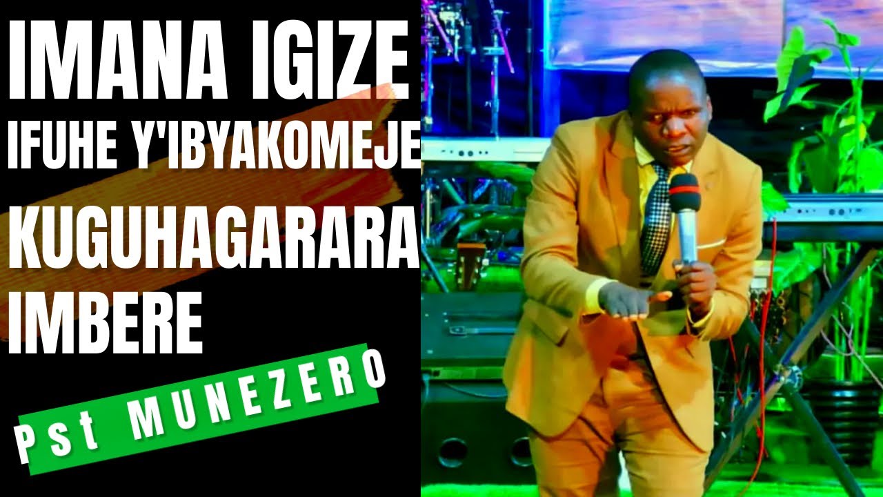 IMANA IGIZE IFUHE Y'IBYAKOMEJE KUGUHAGARARA IMBERE BY Pst MUNEZERO - YouTube