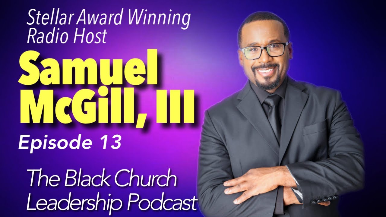Ep.13- “From Pain To Power”: Bishop Samuel McGill ,III - The Black ...