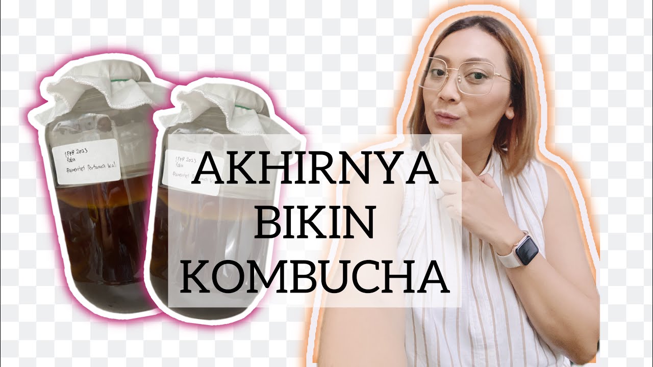 TUTORIAL MEMBUAT KOMBUCHA - PERTAMA KALI, GAGAL GA YA? - YouTube