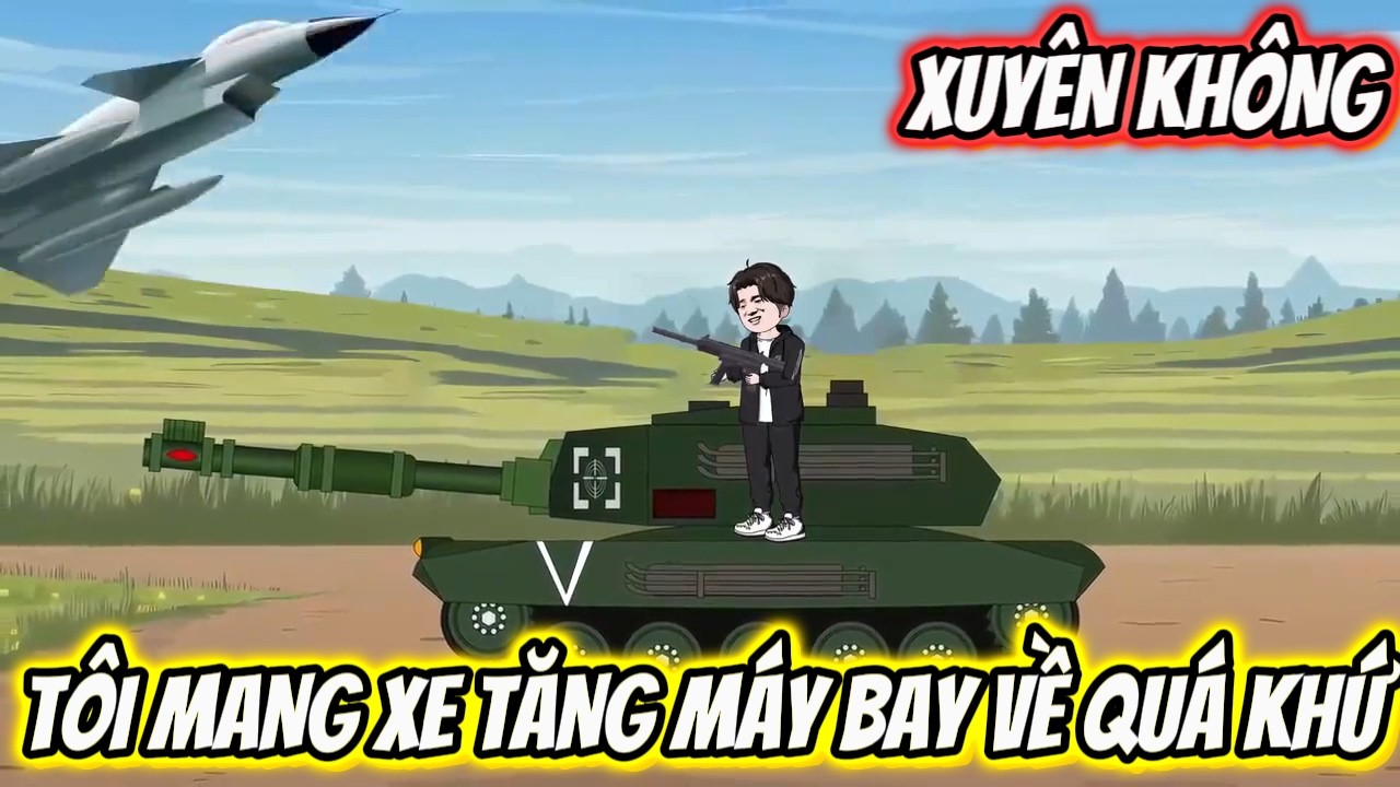Xuyên Không Mang Xe Tăng, Vũ Khí Hiện Đại Về Quá Khứ Và Cái Kết? | Hoạt ...