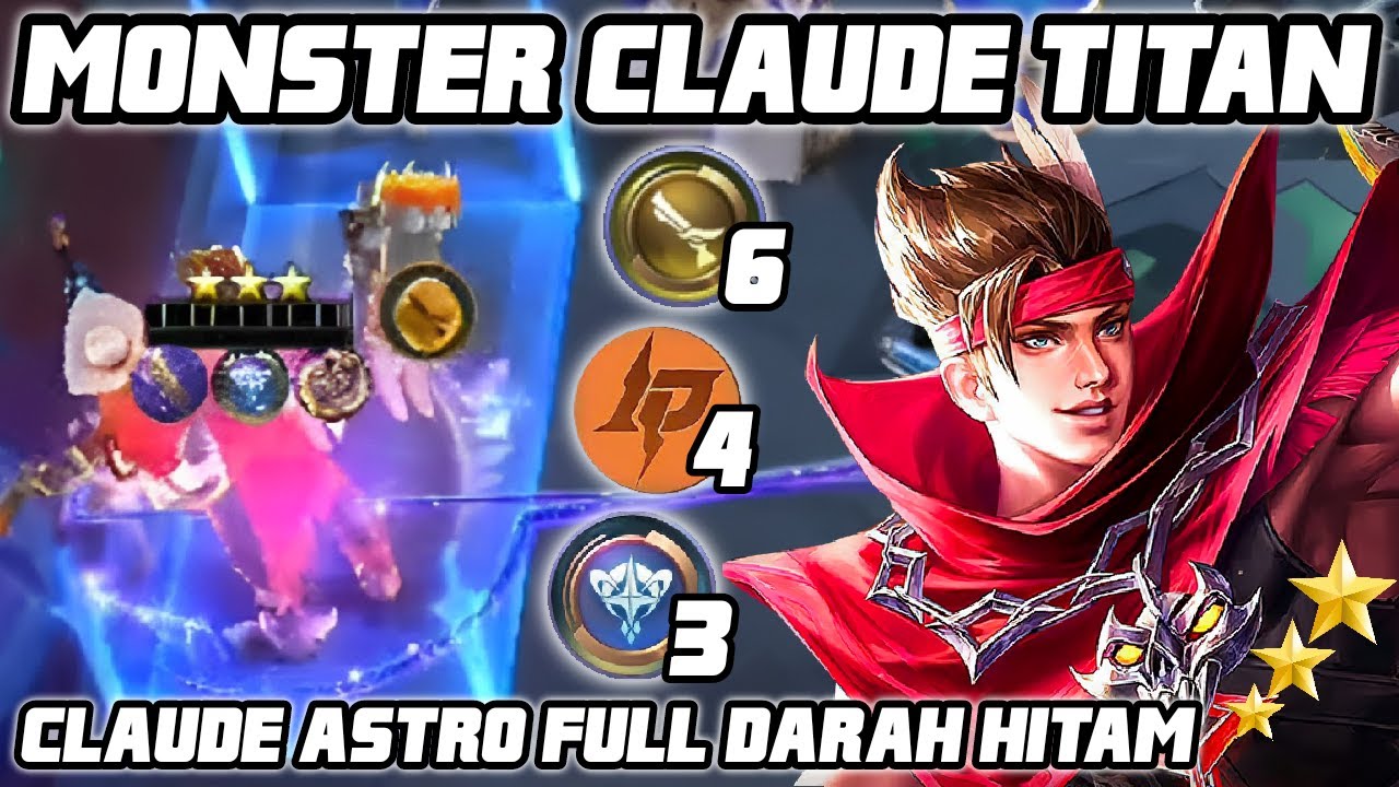 MONSTER CLAUDE TITAN || CLAUDE ASTRO FULL DARAH HITAM || MAGIC CHESS ...