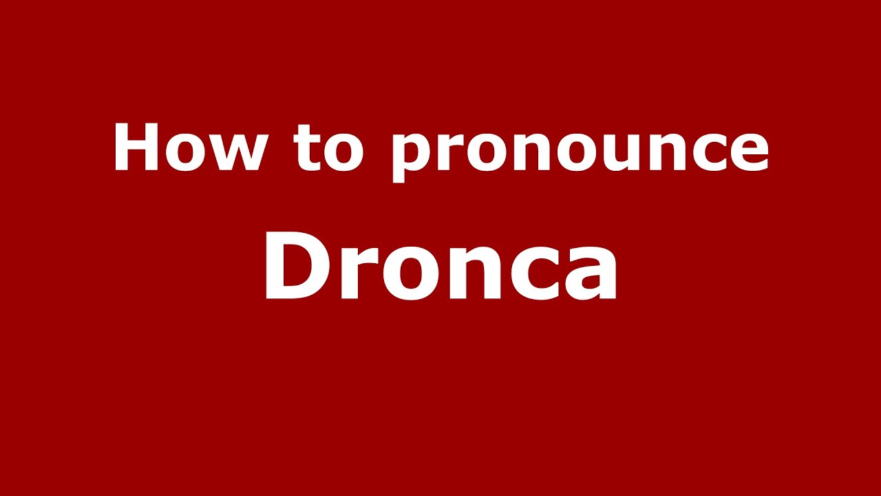 How to pronounce Dronca (Romanian/Romania) - PronounceNames.com - YouTube
